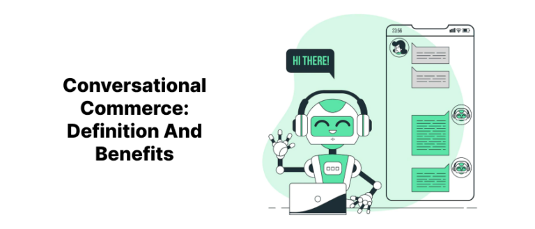 Conversational Commerce: Understanding The Definition And Benefits [2023]