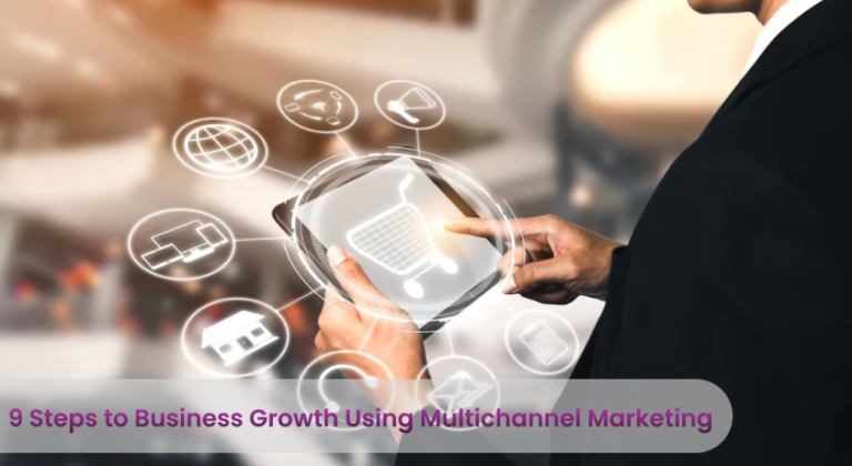 Grow Your Business With Multichannel Marketing - 9 Steps
